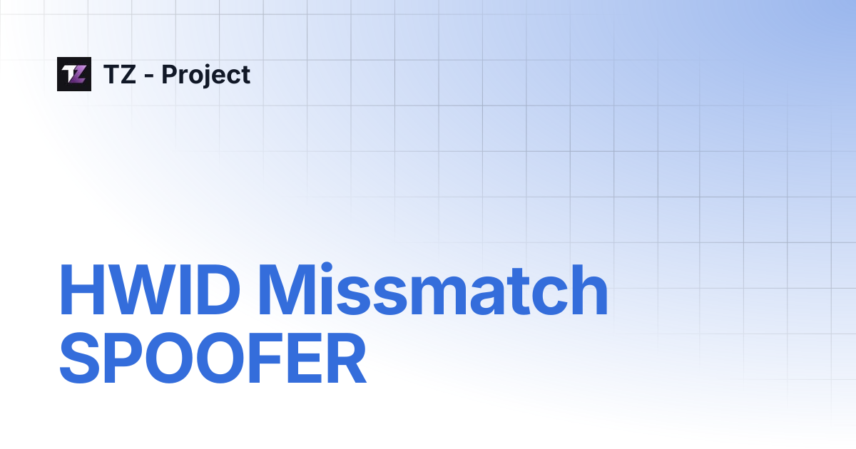 HWID Missmatch SPOOFER | TZ - Project