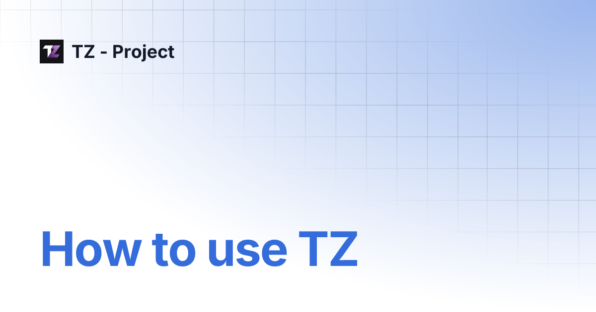 How to use TZ | TZ - Project
