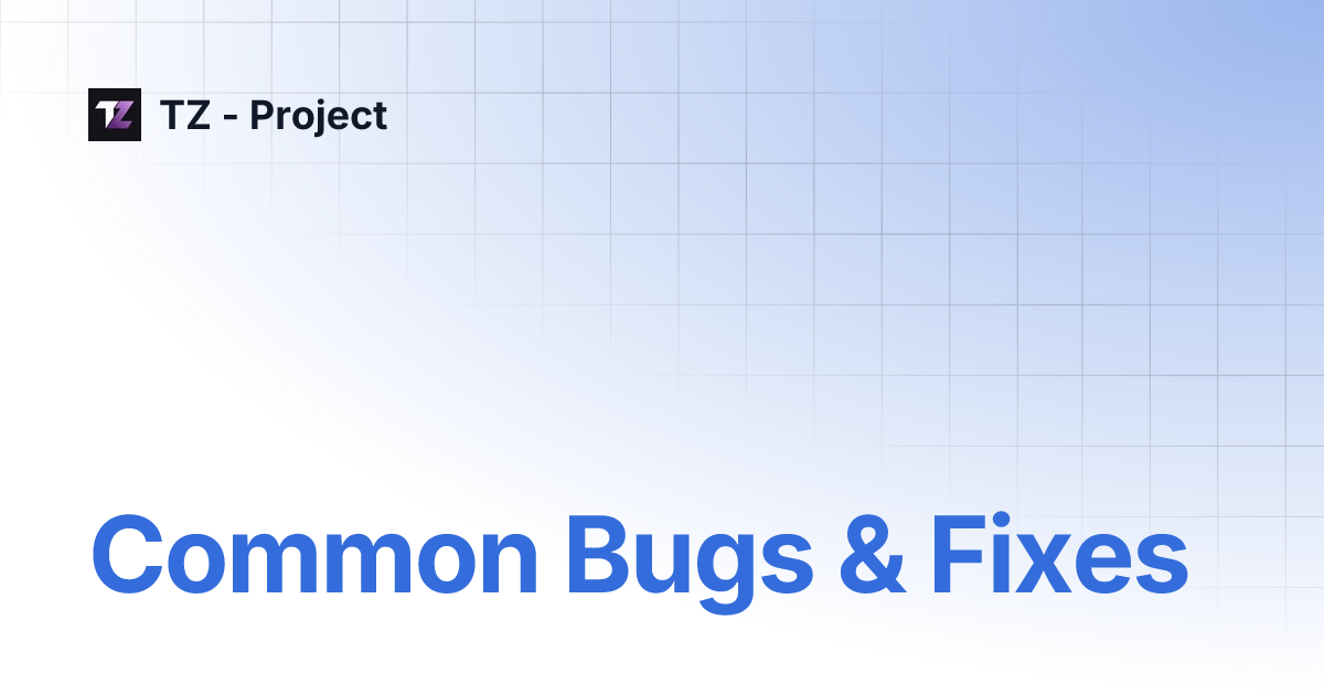 Common Bugs & Fixes | TZ - Project