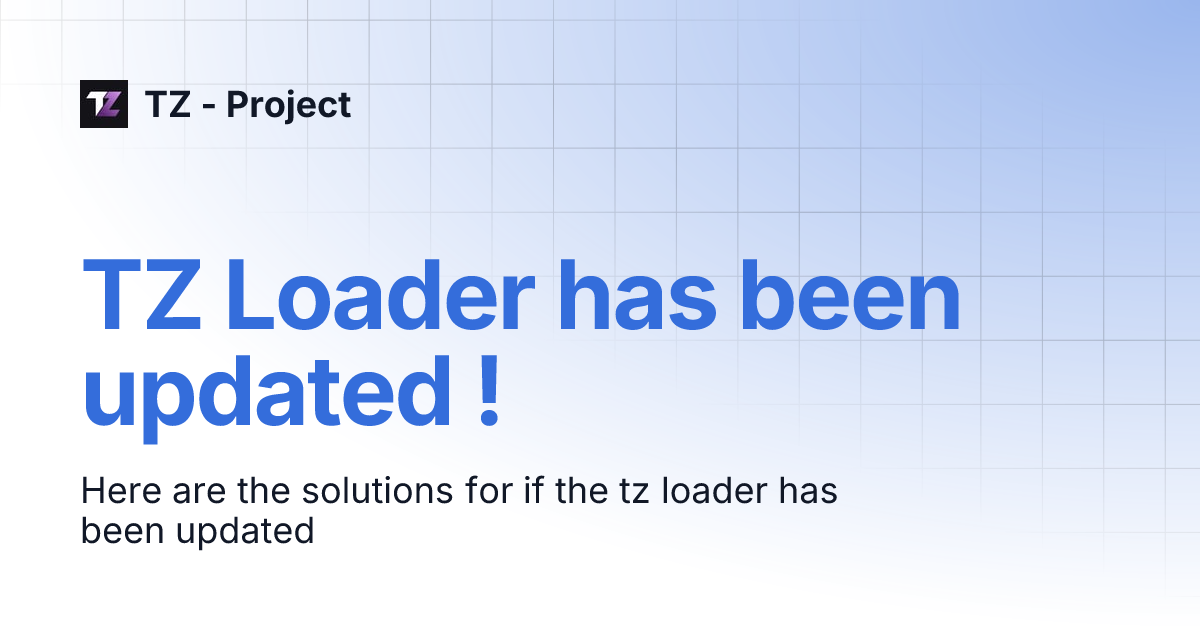 TZ Loader has been updated ! | TZ - Project